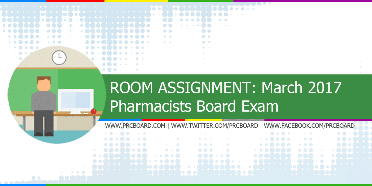 ROOM ASSIGNMENT: March 2017 Pharmacist Board Exam