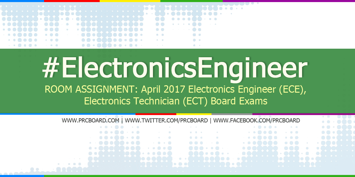 ROOM ASSIGNMENT: April 2017 Electronics Engineer ECE ECT Board Exams