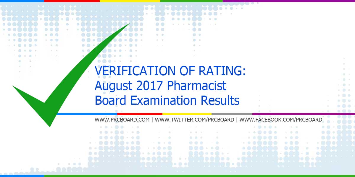 VERIFICATION OF RATING: August 2017 Pharmacist Board Exam Results
