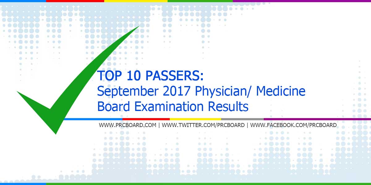 TOP 10 PASSERS: September 2017 Physician, Medicine Board Exam Topnotchers
