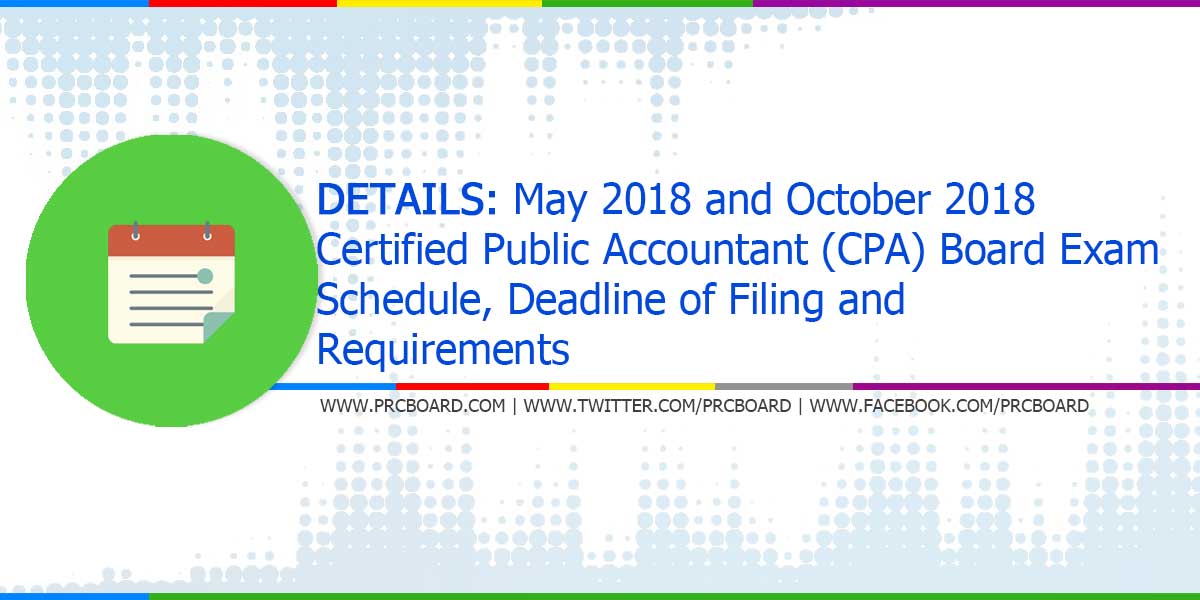 DETAILS: October 2018 CPA Board Exam Schedule, Deadline of Filing and ...