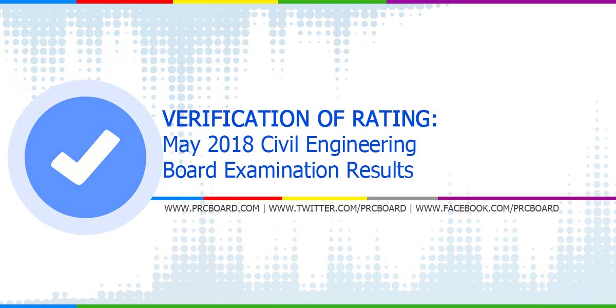 VERIFY PRC RATING: May 2018 Civil Engineering CE Board Exam Results VERIFY PRC RATING: May 2018 Civil Engineering CE Board Exam Results