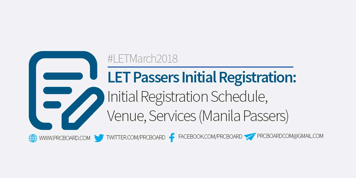 INITIAL REGISTRATION SCHEDULE: March 2018 LET Passers in Manila
