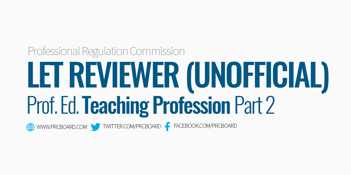 LET Reviewer Professional Education Prof. Ed.: Teaching Profession Part 2