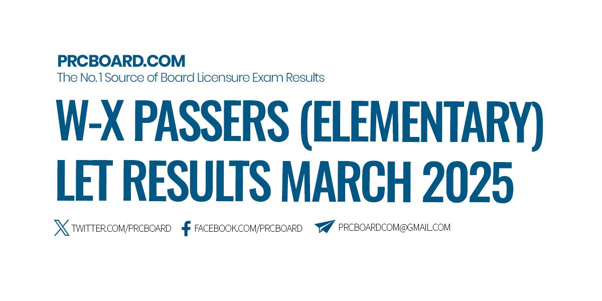 W-X PASSERS: LET Results March 2025 (Elementary Level) W-X PASSERS: LET Results March 2025 (Elementary Level)